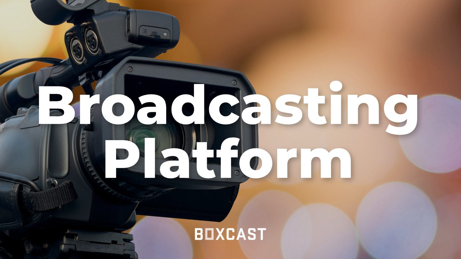 BoxCast Live Streaming Platform — How it Works