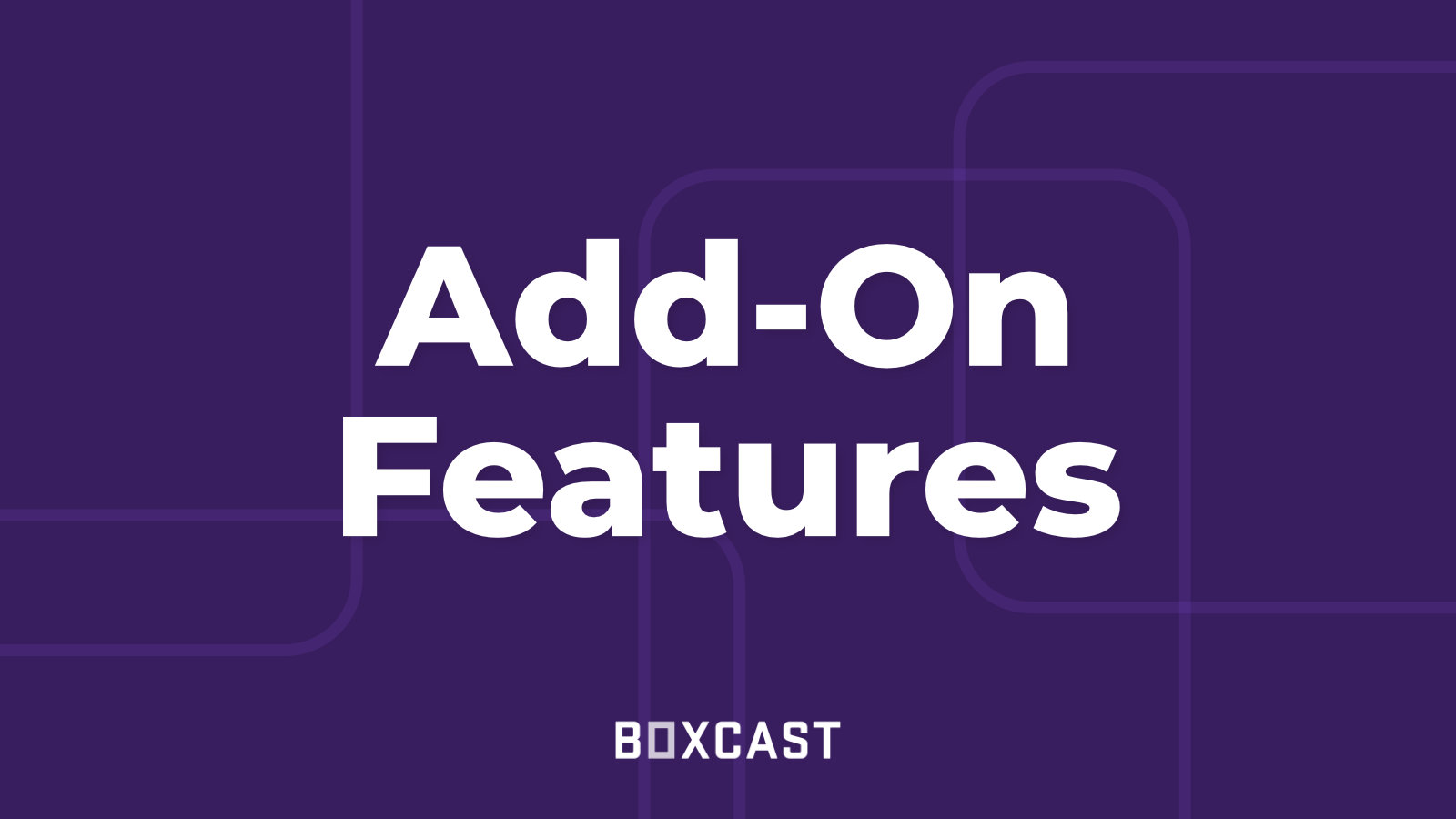 Add-On Features for BoxCast Subscription Plans