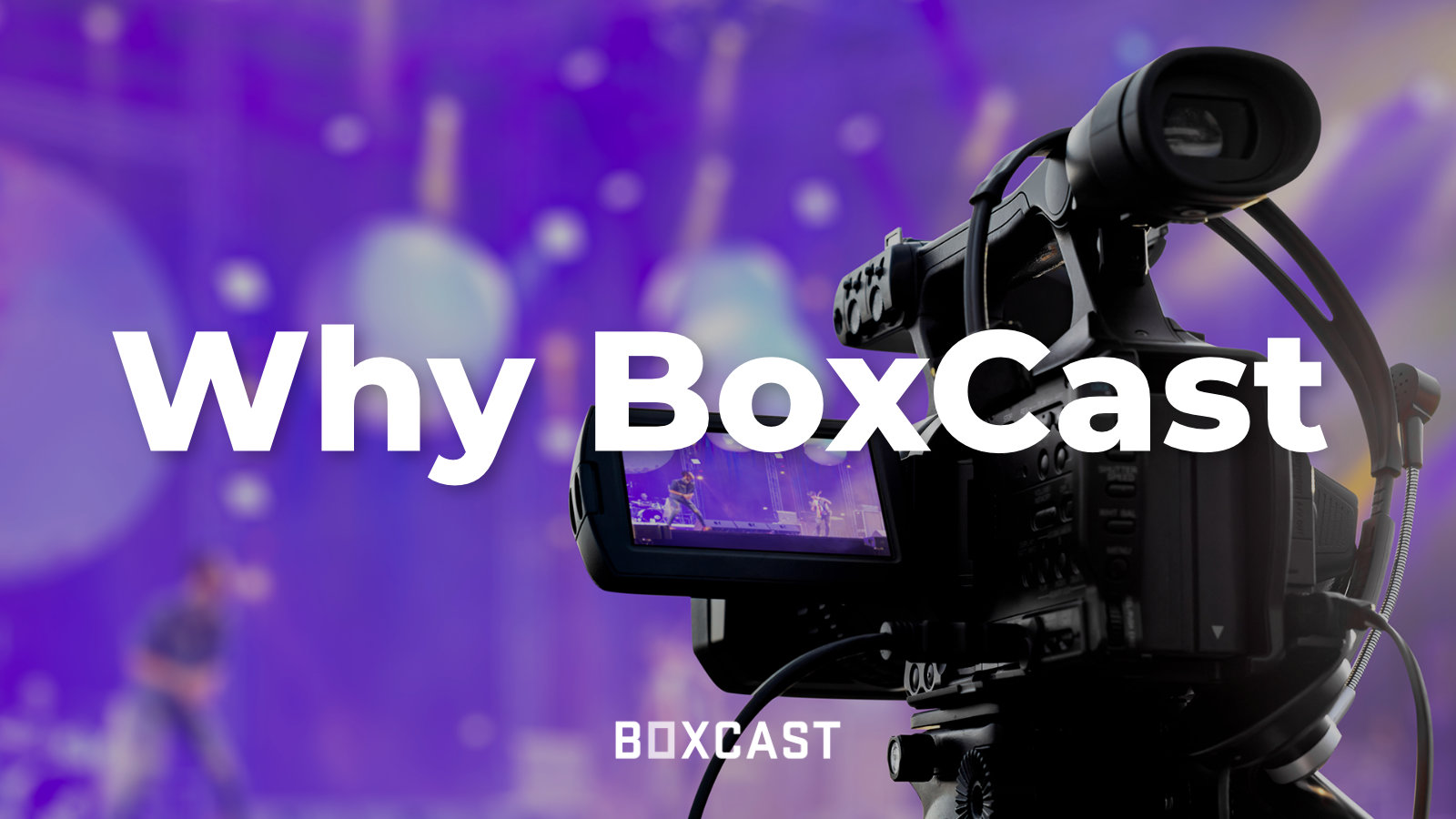 Why BoxCast is the Best Live Video Streaming Solution